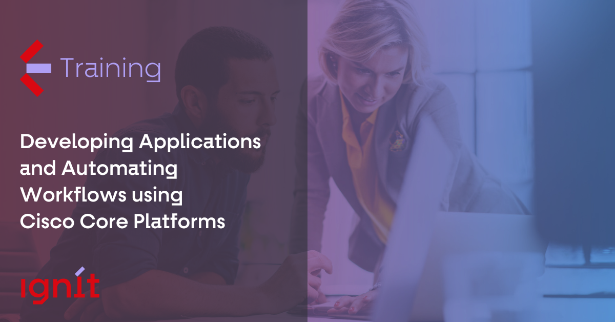 Ignít Training Developing Applications And Automating Workflows Using Cisco Core Platforms 
