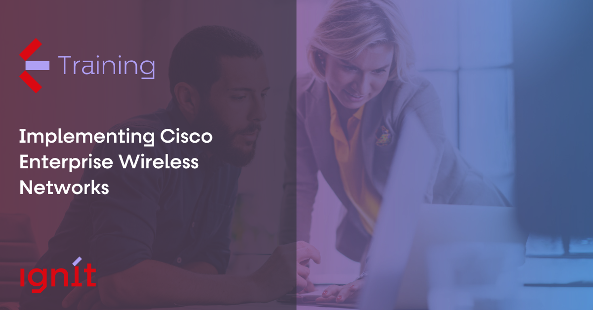 Ignít - Training - Implementing Cisco Enterprise Wireless Networks ... Ignít - Training - Implementing Cisco Enterprise Wireless Networks ...