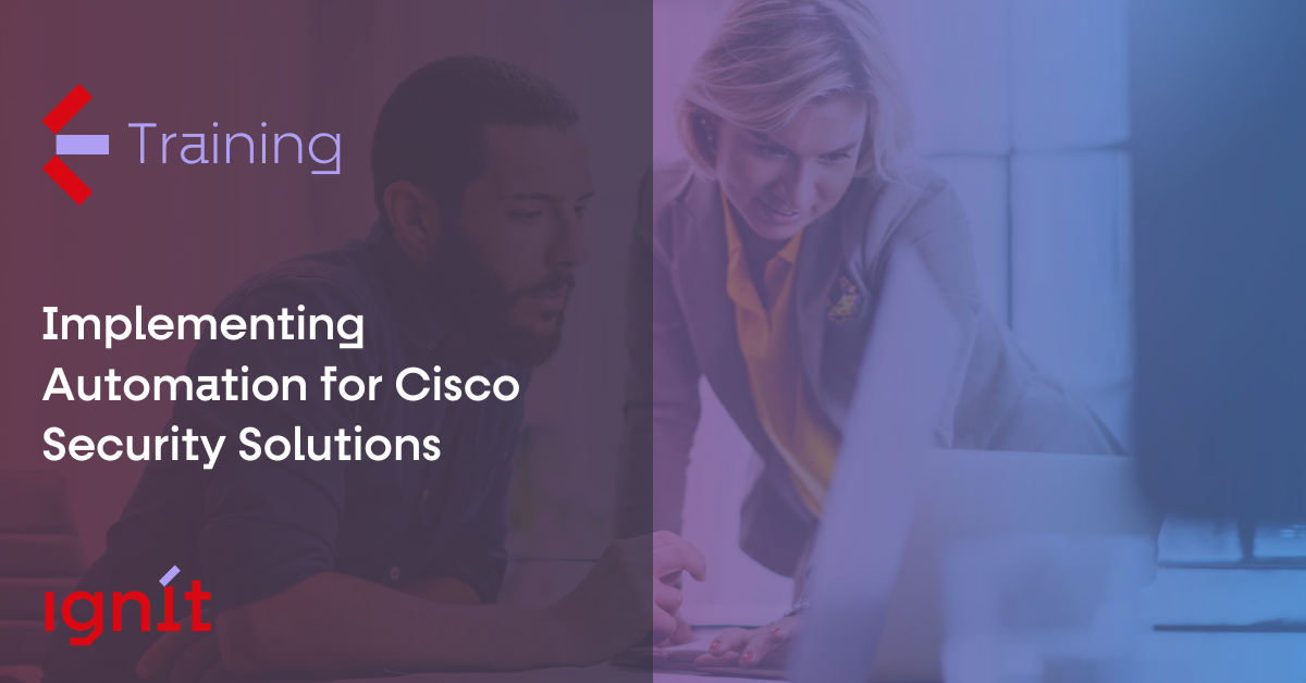 Ignít - Training - Implementing Automation for Cisco Security Solutions ... Ignít - Training - Implementing Automation for Cisco Security Solutions ...